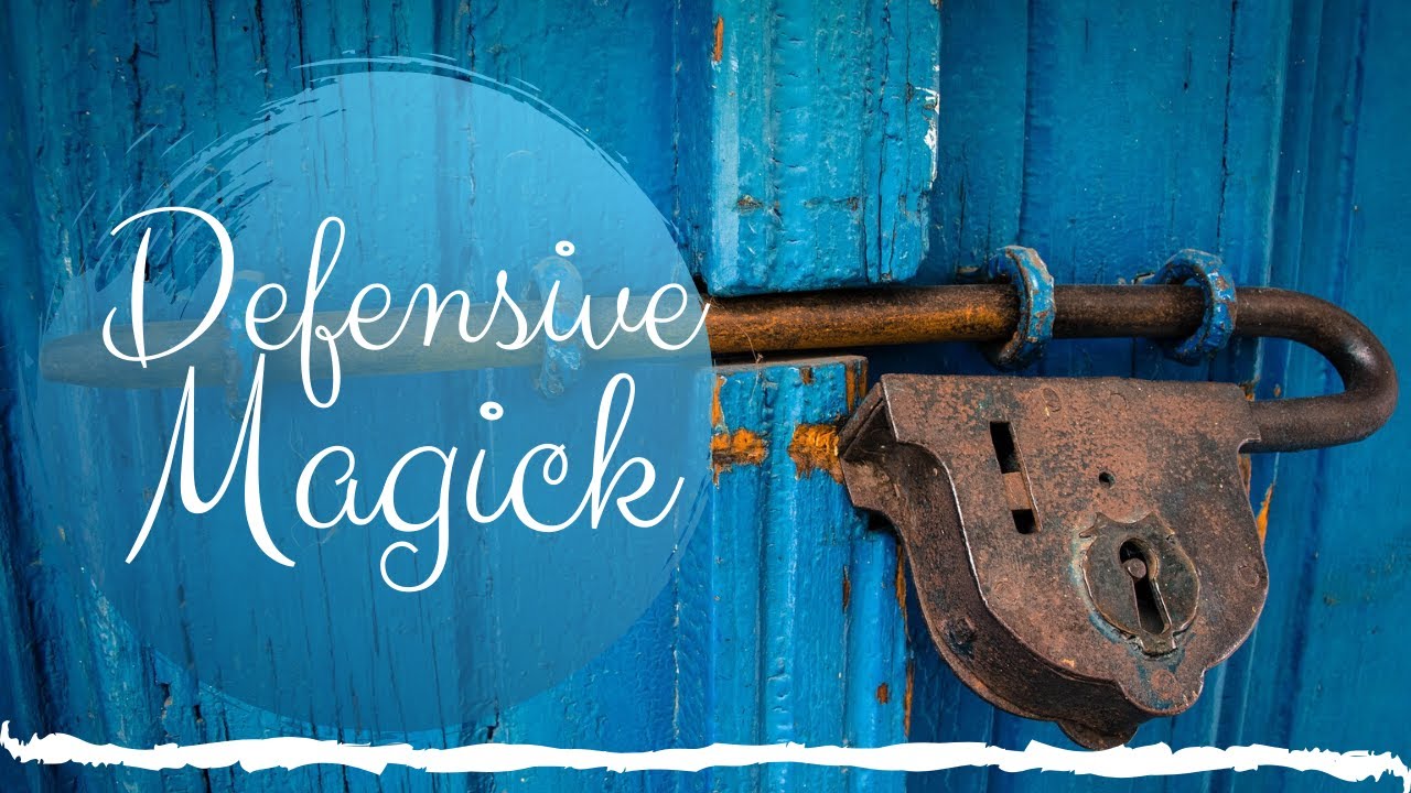 Defensive Magick || Protection for Heart and Home || Witchcraft 101 ...