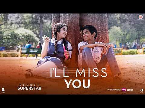 I'll Miss You | Secret Superstar | Aamir Khan | Zaira Wasim | Kushal Chokshi | Friendship Day 2026