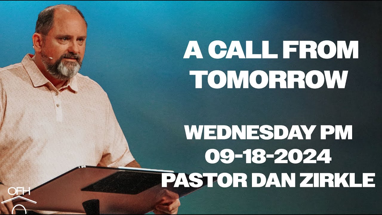 A Call From Tomorrow | Pastor Dan Zirkle | Wednesday PM - YouTube
