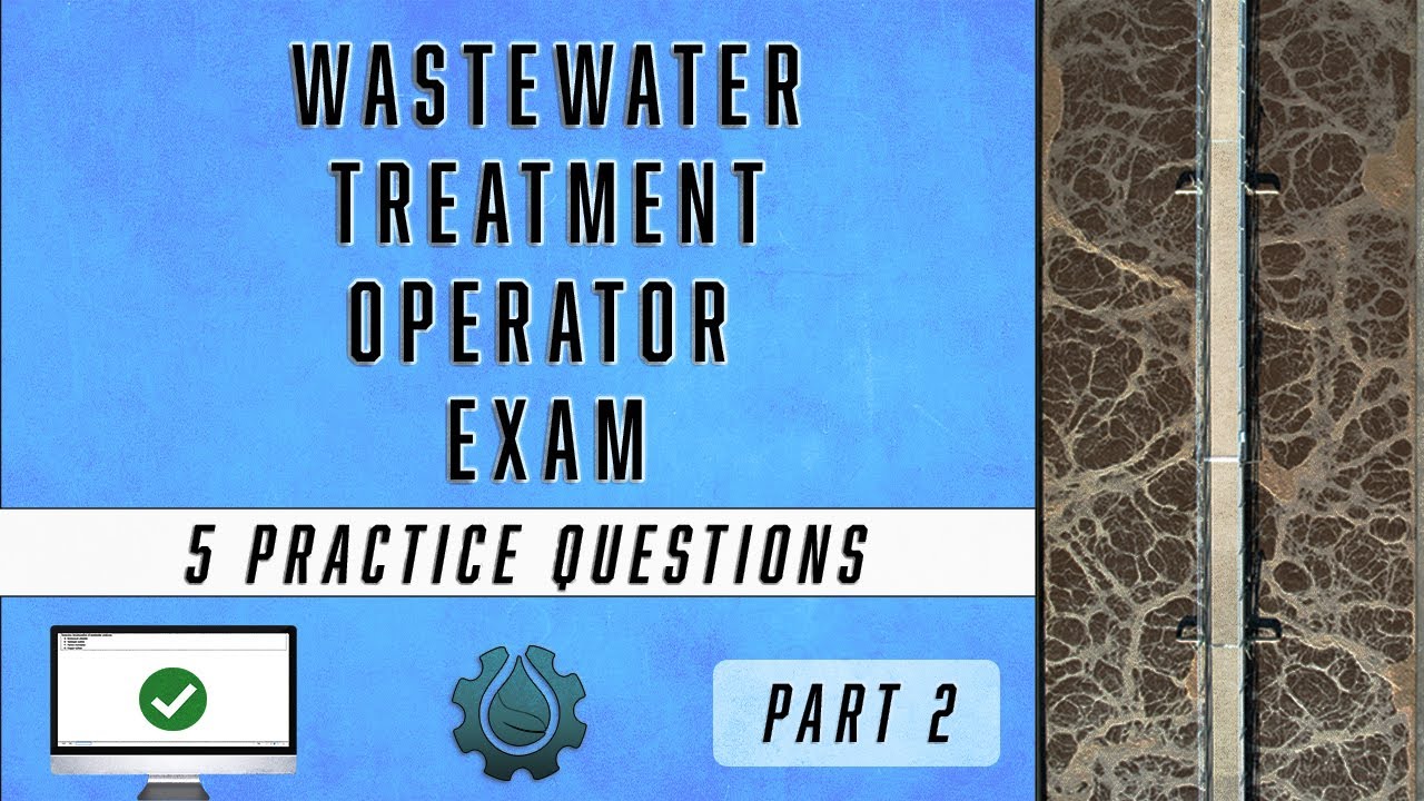 Part 2 Wastewater Treatment Operator Exam Questions YouTube Part 2 Wastewater Treatment Operator Exam Questions YouTube