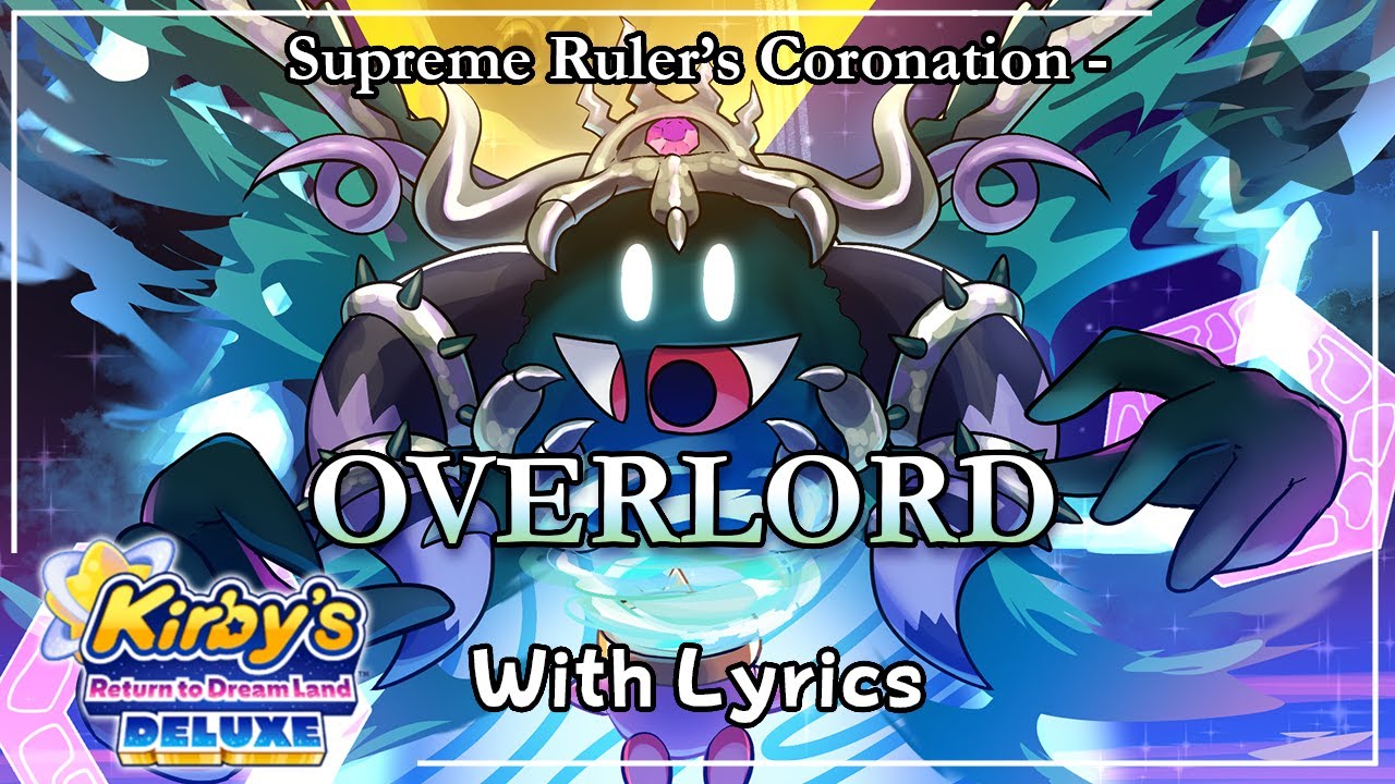 Supreme Ruler's Coronation - OVERLORD WITH LYRICS - Kirby's Return to ...