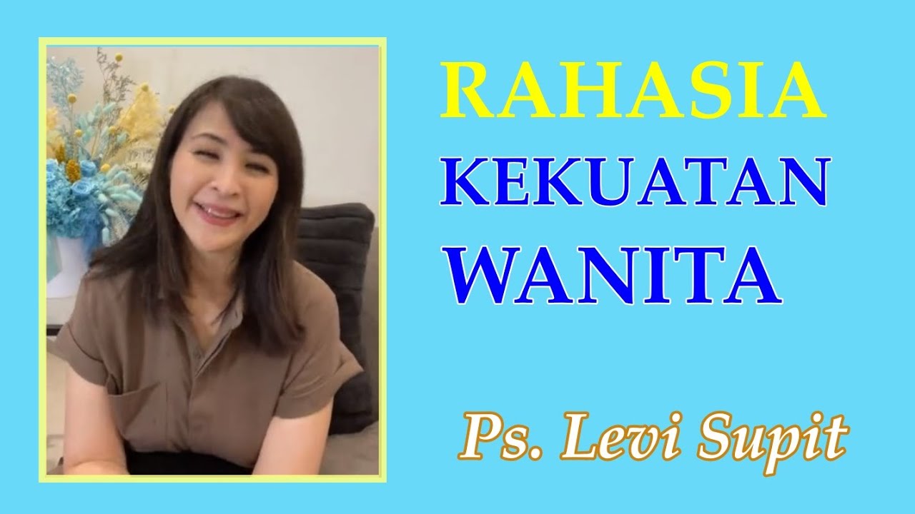 Ps. Levi Supit - Rahasia Kekuatan Wanita - YouTube