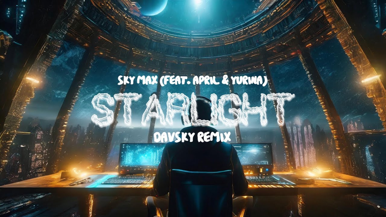 Sky Max - Starlight (feat. April & Yurina) [Davsky Remix] - YouTube