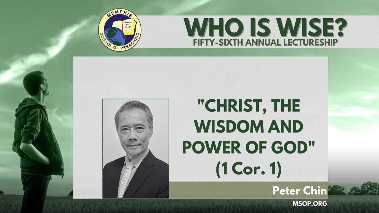 “Christ, The Wisdom and Power Of God” (1 Cor. 1) - Peter Chin - YouTube