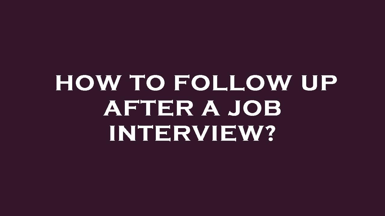 How To Follow Up After A Job Interview YouTube How To Follow Up After A Job Interview YouTube