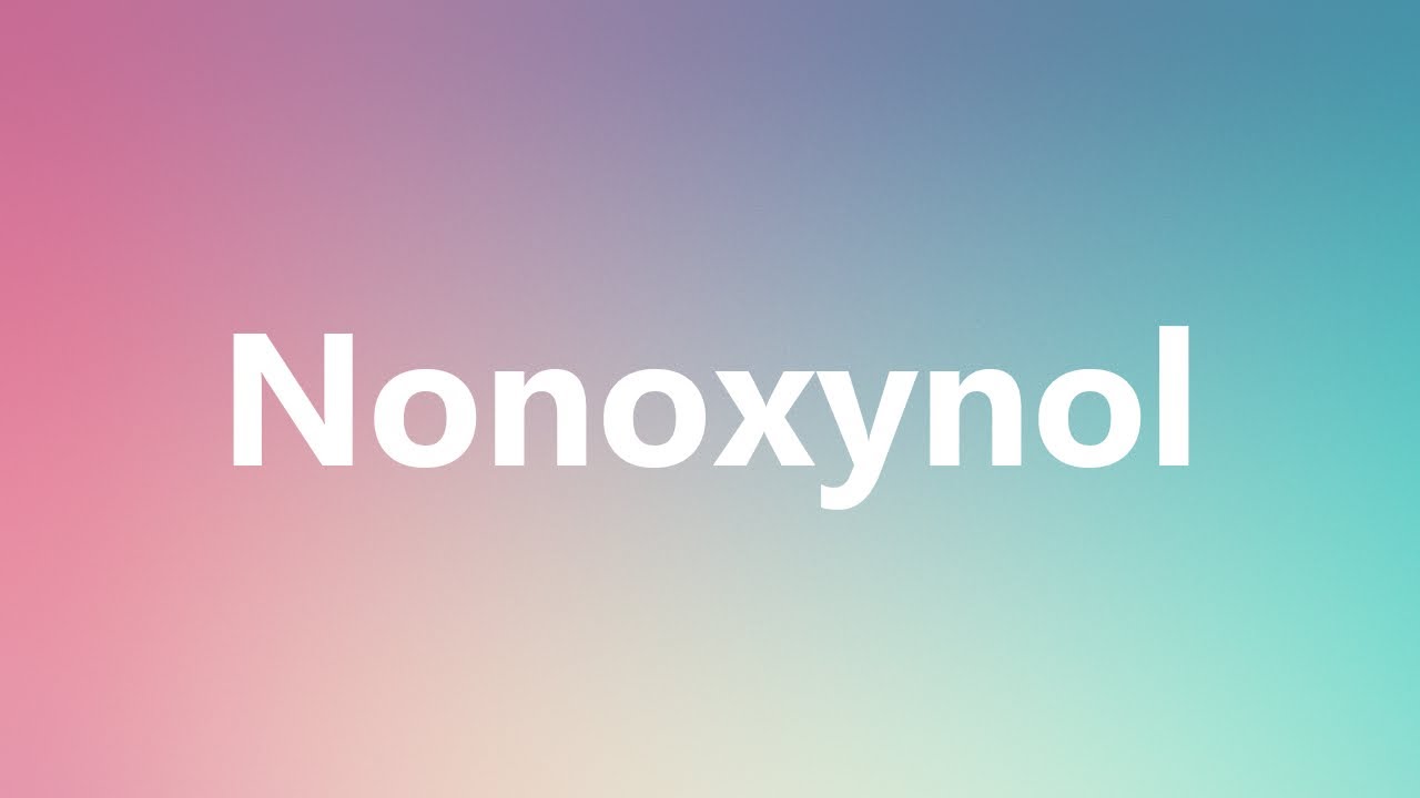 Nonoxynol - Medical Meaning and Pronunciation - YouTube