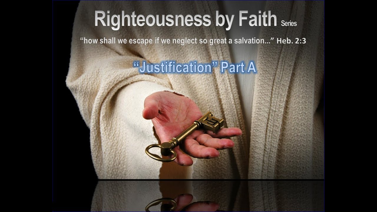 Righteousness by Faith Series - Justification Part A (Video 1 of 5 ...