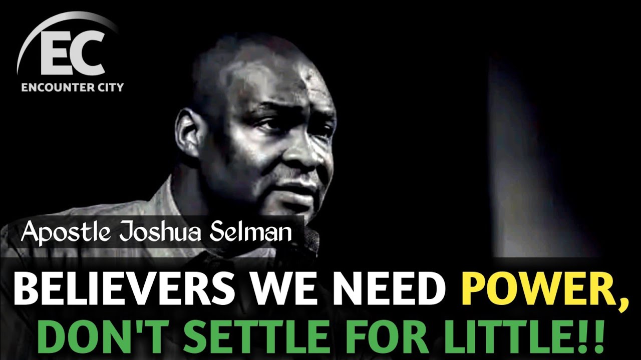 BELIEVERS WE NEED POWER, DON'T SETTLE FOR LITTLE!! Apostle Joshua ...