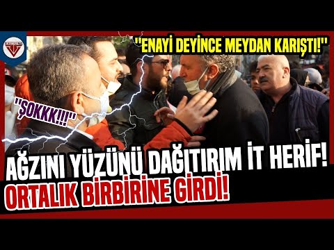 AĞZINI YÜZÜNÜ DAĞITIRIM İT HERİF! ''ORTALIK BİRBİRİNE GİRDİ!'' - SOKAK RÖPORTAJLARI