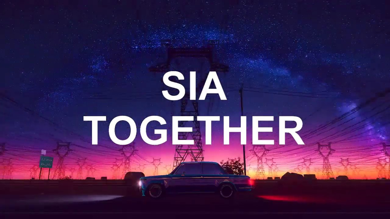 SIA - TOGETHER ( Lyrics ) - YouTube