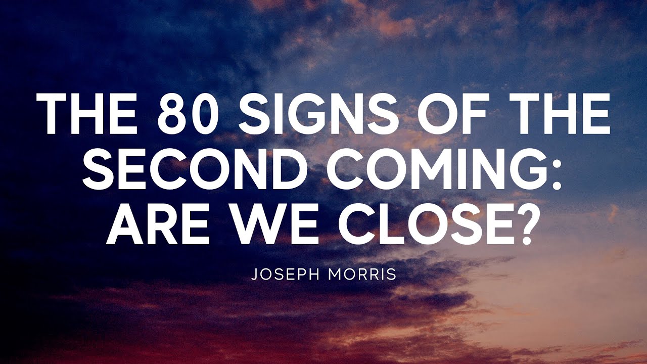 The 80 Signs of the Second Coming: Are We Close? - YouTube