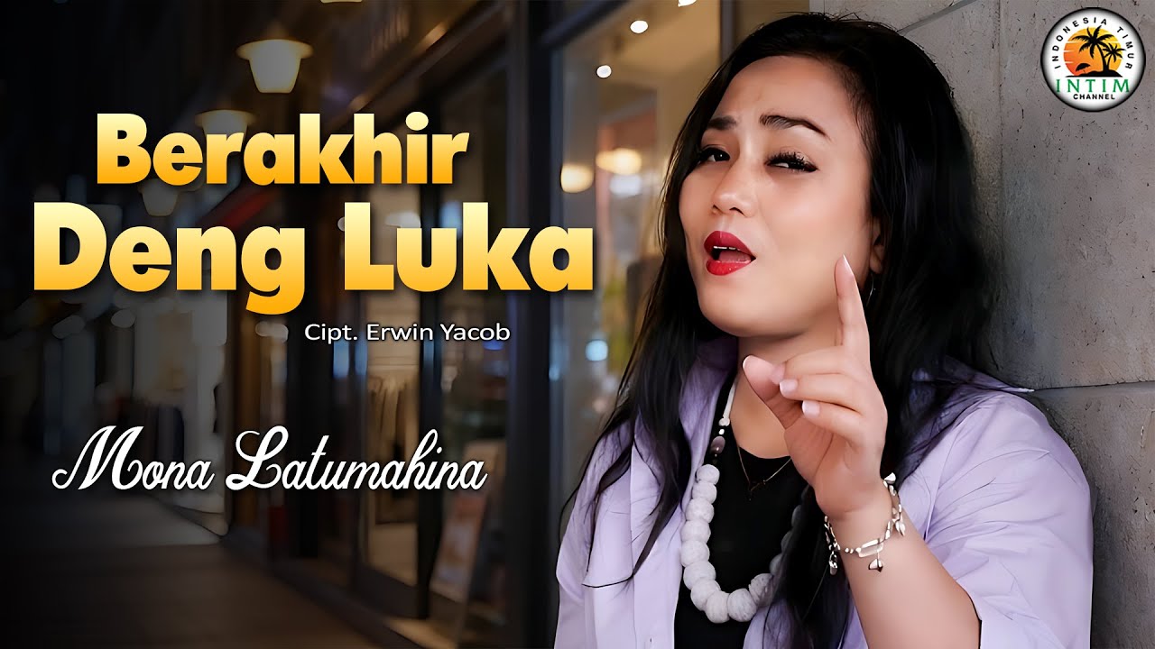 BERAKHIR DENG LUKA - Mona Latumahina (Official Lyrics Video) - YouTube