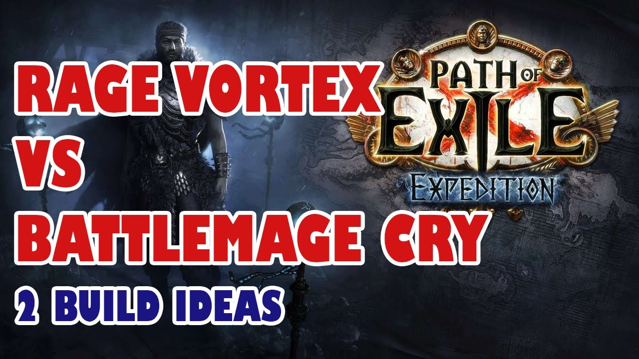Battlemage Cry vs Rage Vortex || Path of Exile Expedition || Build ...