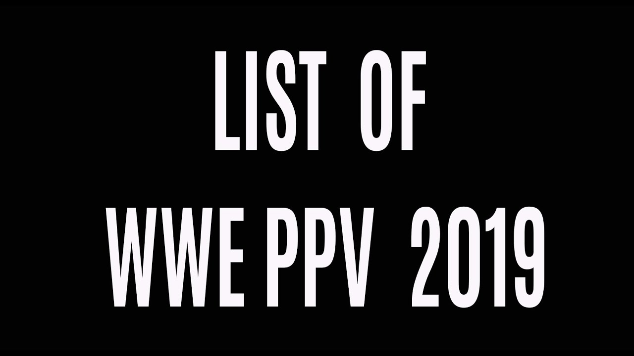 List Of WWE Pay Per View (PPV's) 2019 - YouTube