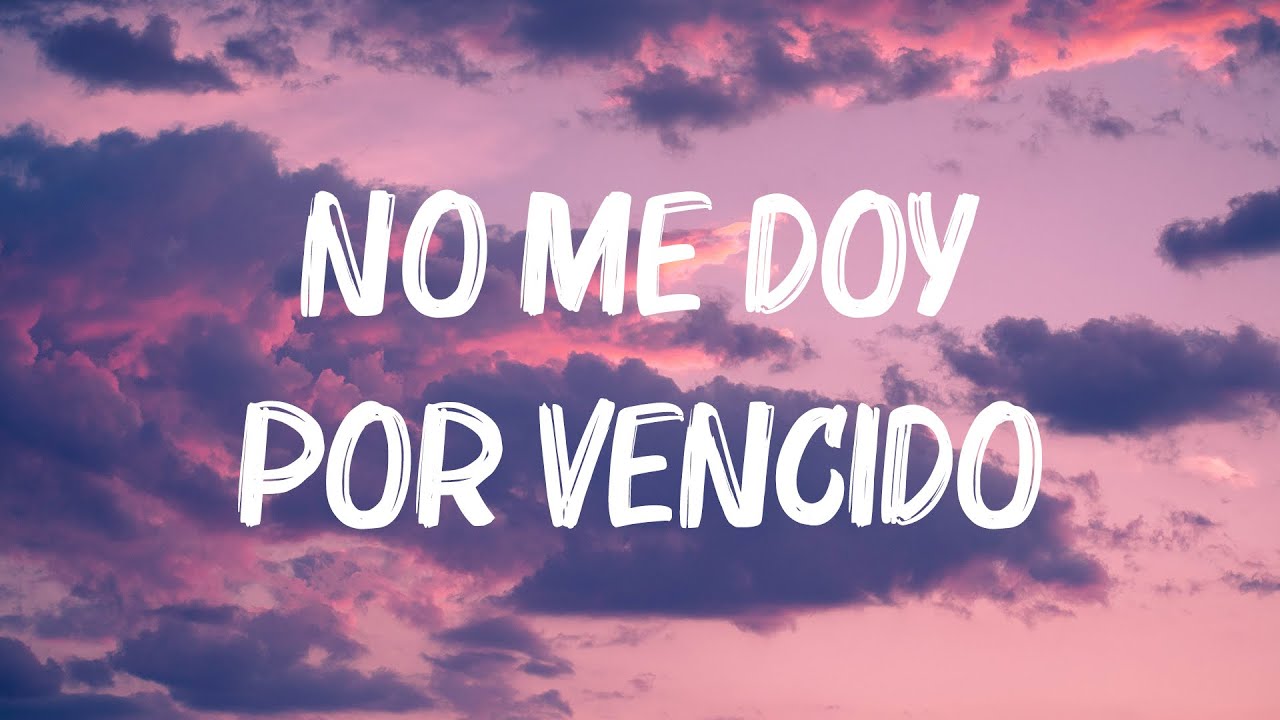 Luis Fonsi - No Me Doy Por Vencido (Letra/Lyrics) - YouTube