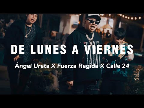 De Lunes A Viernes - Ángel Ureta X Fuerza Regida X Calle 24 - YouTube