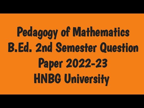 PEDAGOGY OF MATHEMATICS/B.Ed 2nd Semester/QUESTION PAPER/2022-23 HNBGU ...