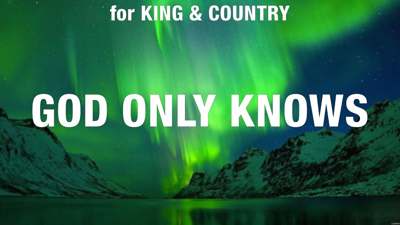 for KING & COUNTRY - God Only Knows (Lyrics) Hillsong Worship, Don Moen ...