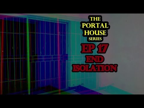 The Portal House Series - Ep 17 - End isolation - YouTube