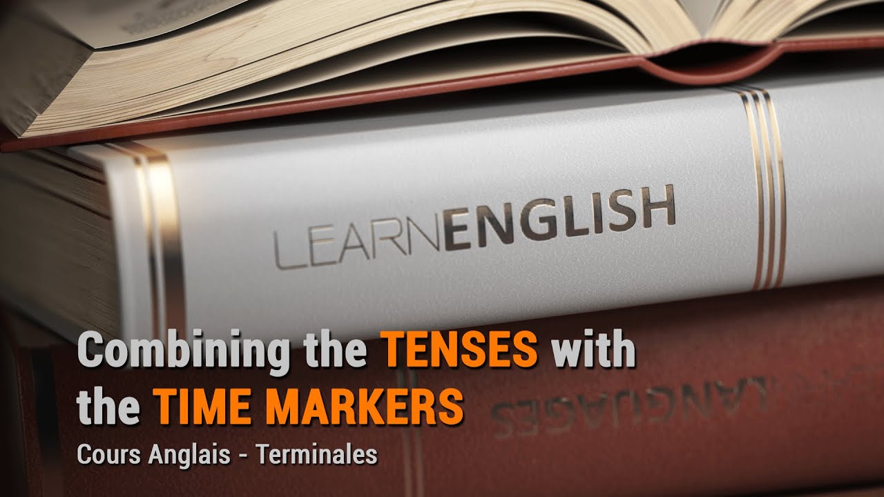 Combining tenses with time markers | Cours Anglais - Terminales - YouTube
