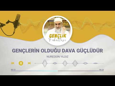 GENÇLERİN OLDUĞU DAVA GÜÇLÜDÜR  | Gençlik Fakültesi [1.BÖLÜM] | Nureddin Yıldız
