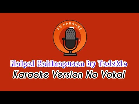 Nampai Kahinapusan by Tadzkie Karaoke Version No Vokal - YouTube