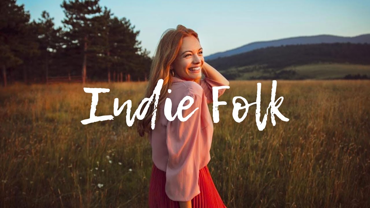 Indie Folk Music - Acoustic/Indie/Pop/Folk Playlist Instrumental Chill ...