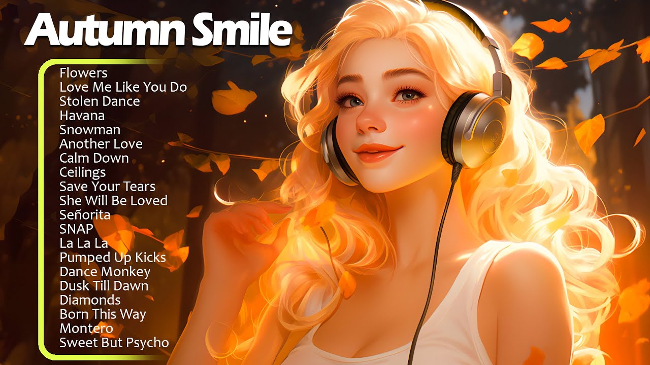 Autumn Smile 🍂 The best songs to help you energize to have a positive ...