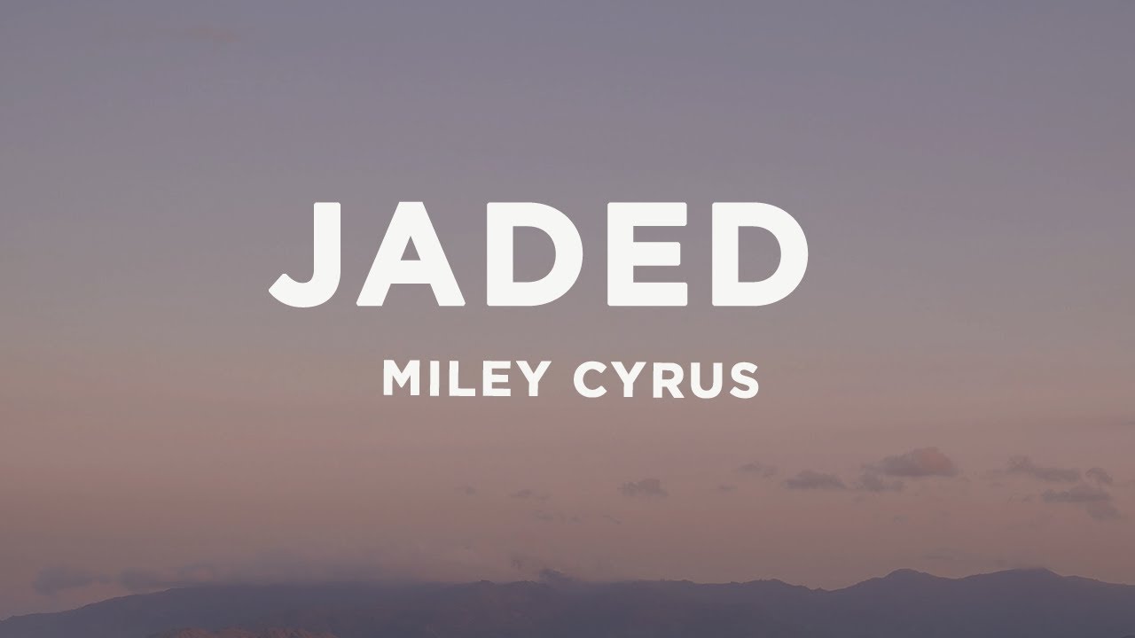 Miley Cyrus - Jaded (Lyrics) - YouTube Music