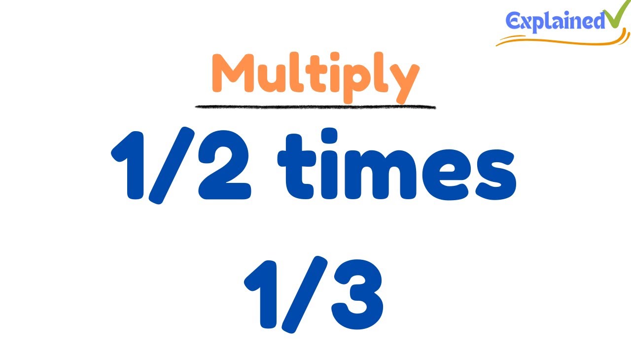 1 2 Times 1 3 One Half Times One Third YouTube 1-2-times-1-3-one-half-times-one-third-youtube
