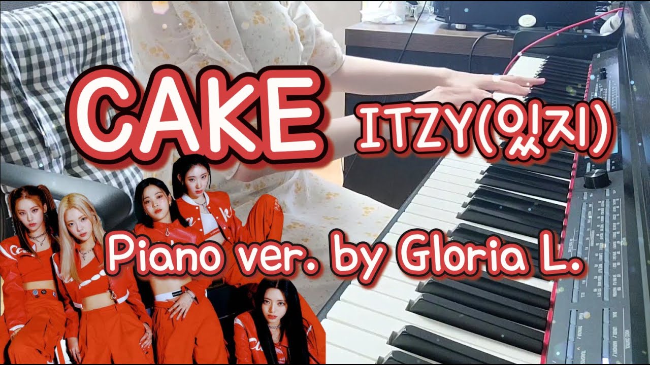 ITZY (있지) - CAKE (케이크) 피아노 Piano Cover│악보 Sheet 가사 Lyricis│글로리아엘 ...