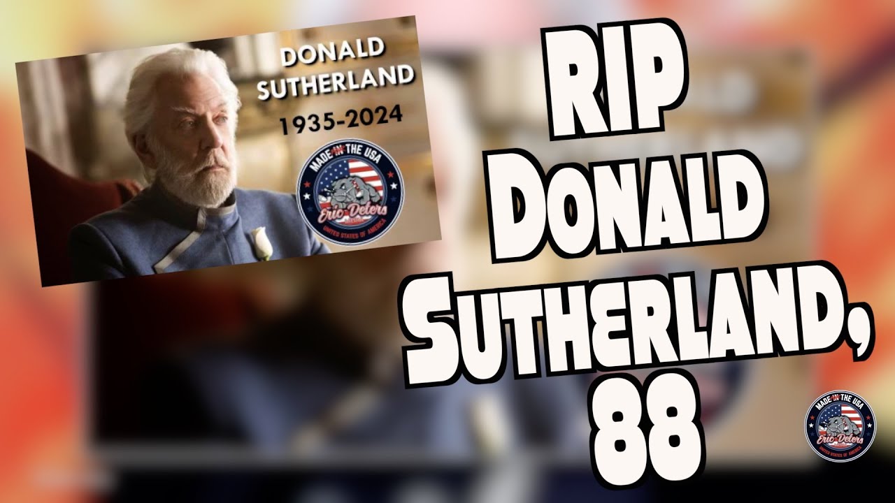 RIP Donald Sutherland, 88 | Eric Deters Pop Culture | June 21, 2024 ...