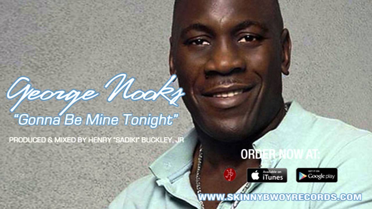 George Nooks - Gonna Be Mine Tonight | Sea of Love Riddim | Skinny Bwoy ...