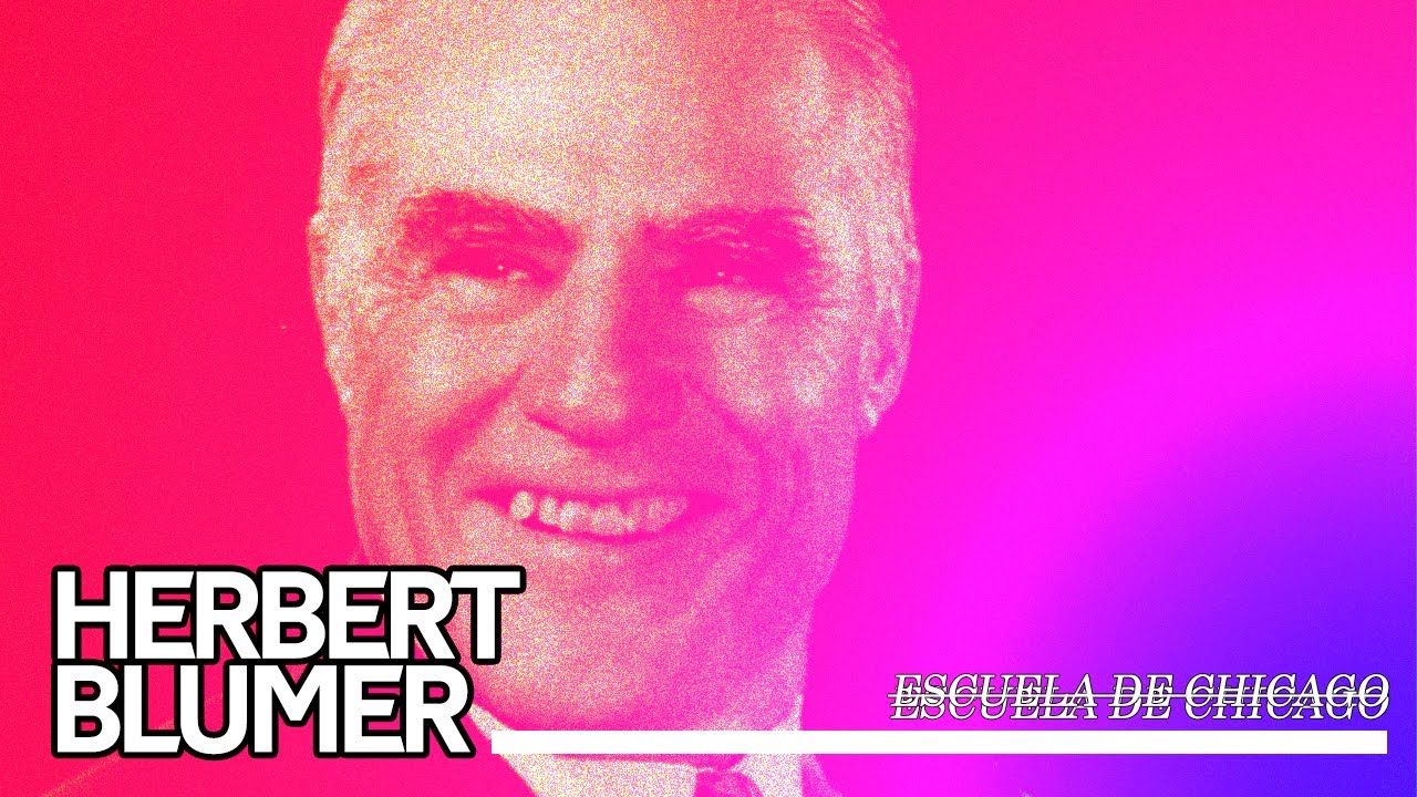 Herbert Blumer (biografía y bibliografía) - YouTube