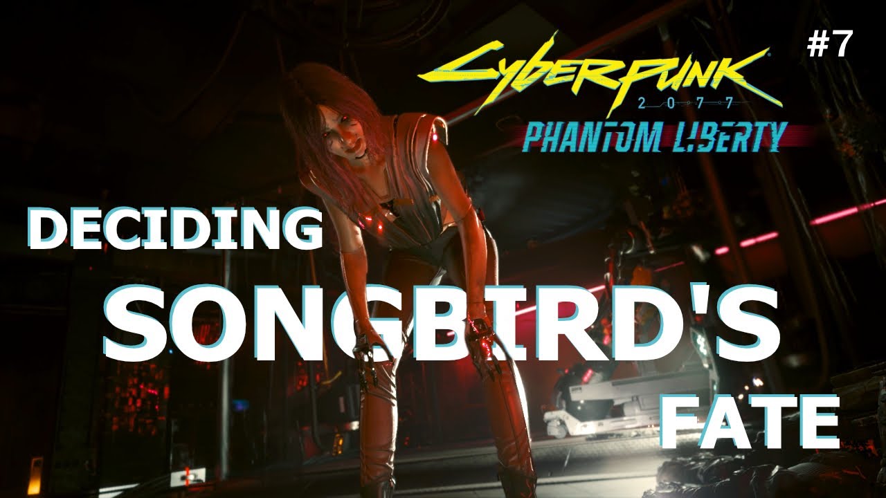 Deciding Songbird's Fate | Cyberpunk 2077 Phantom Liberty Part 7 ...