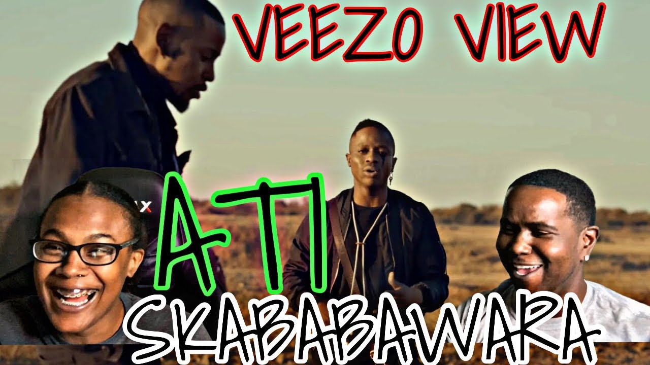 ATI FT VEEZO VIEW- SKABABAWARA (OFFICIAL MUSIC VIDEO) | REACTION - YouTube