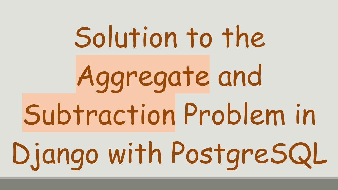 Solution to the Aggregate and Subtraction Problem in Django with PostgreSQL - YouTube
