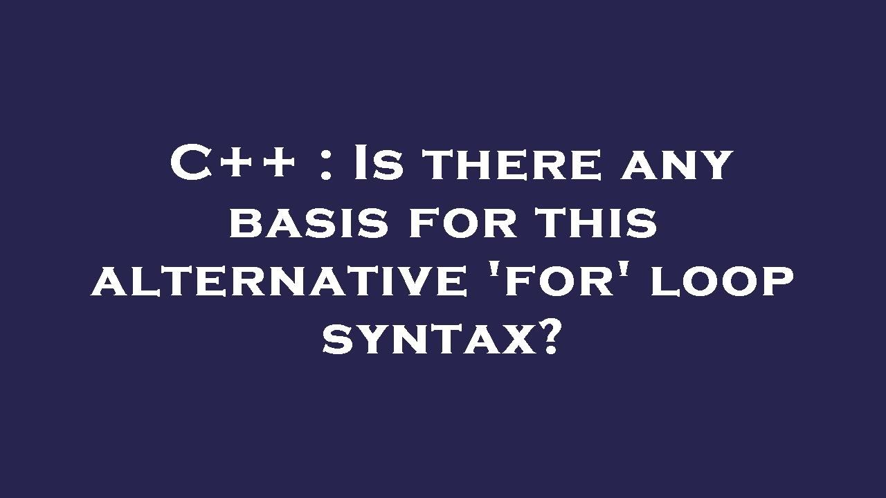 C++ : Is there any basis for this alternative 'for' loop syntax? - YouTube