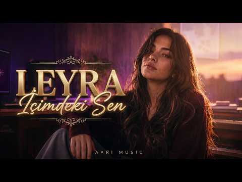 Leyra - İçimdeki Sen (Official Music Video) | AARI Music