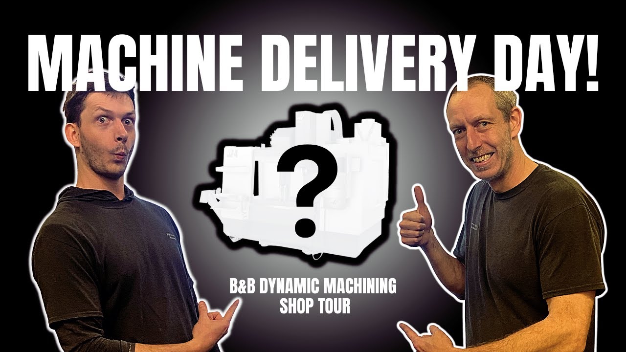 We are getting a NEW MACHINE DELIVERED! | B&B Dynamic Machining Shop ...