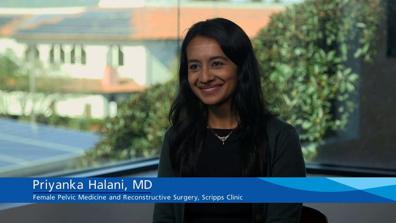 Scripps Clinic Urogynecologist, Priyanka Halani, MD - YouTube