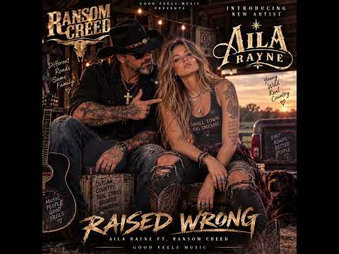 New artist! AILA RAYNE - “Raised Wrong” ft. Ransom Creed - Outlaw Country 💀