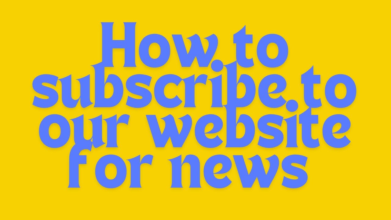 How to subscribe to our website for news and updates! - YouTube