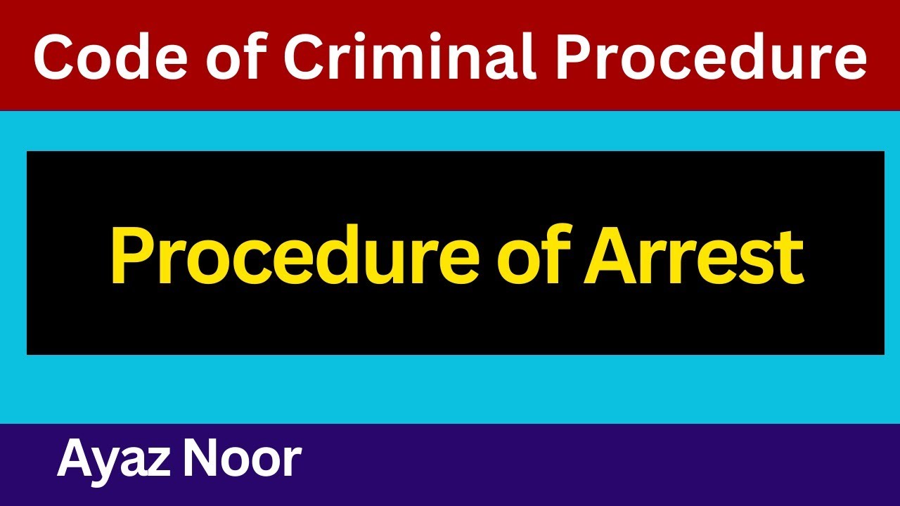 Procedure of Arrest || Code of Criminal Procedure || Ayaz Noor - YouTube