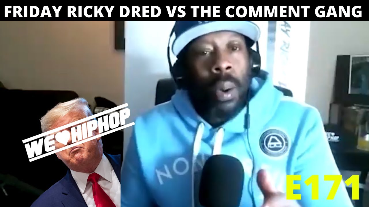 Friday Ricky Dred Goes At Comment Gang/ Trump Lysol Talks | We Love Hip ...