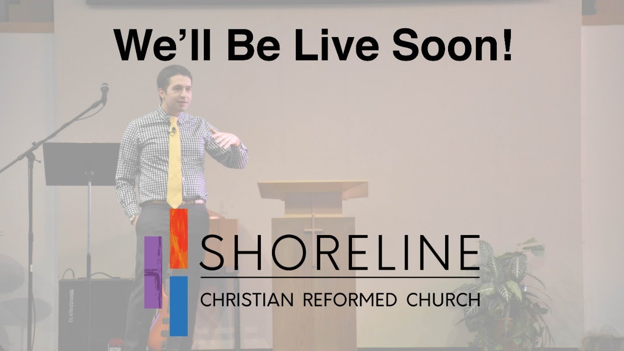 Shoreline Christian Reformed Church Live Stream - YouTube