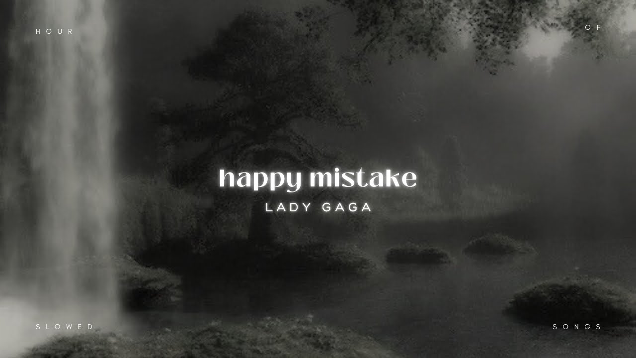 lady gaga : happy mistake [ 1 hour loop + slowed + reverb ] - YouTube