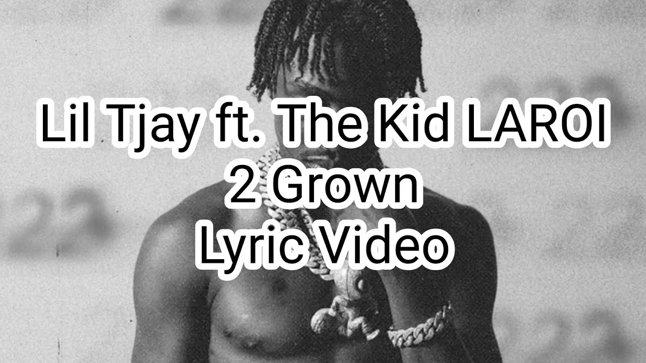 Lil Tjay ft. The Kid LAROI - 2 Grown (Lyric Video) - YouTube Music