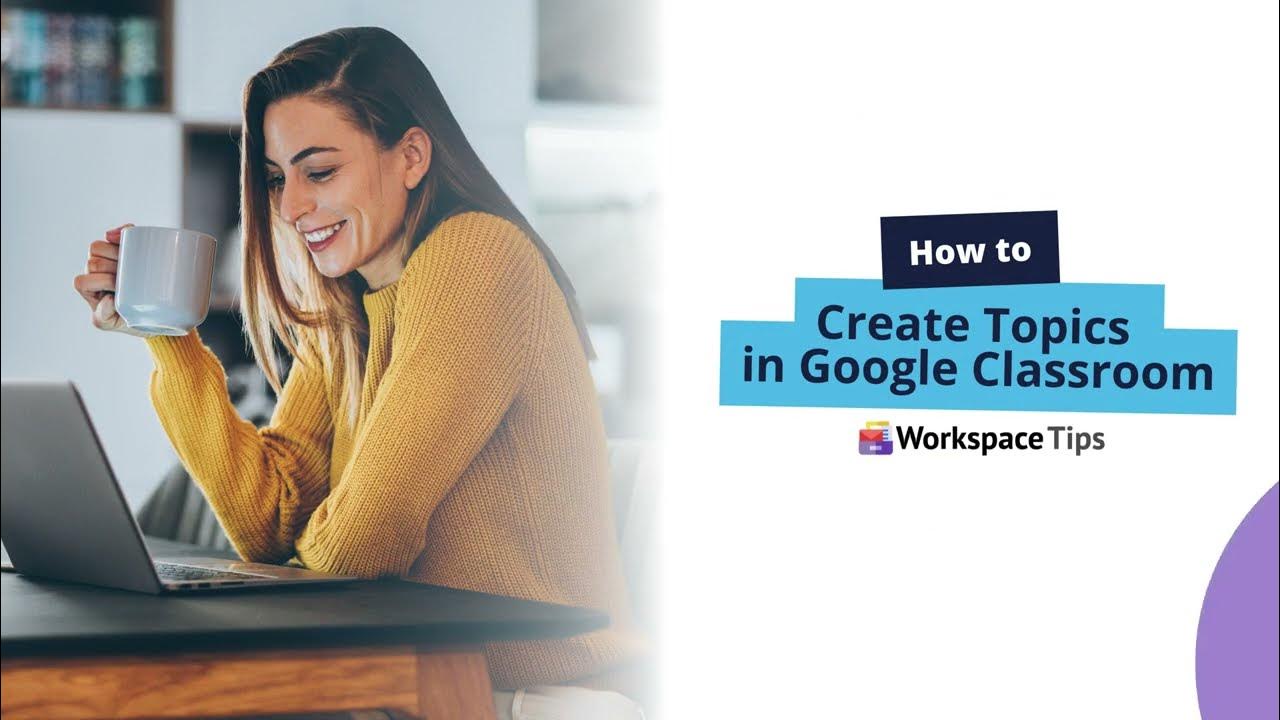 How to Create Topics in Google Classroom - YouTube