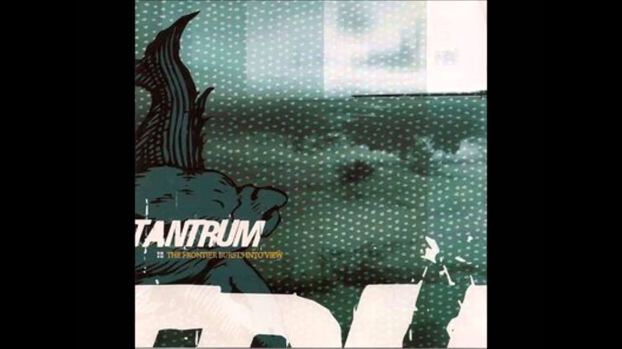 Tantrum- "The Frontier Bursts Into View" Full Album - YouTube